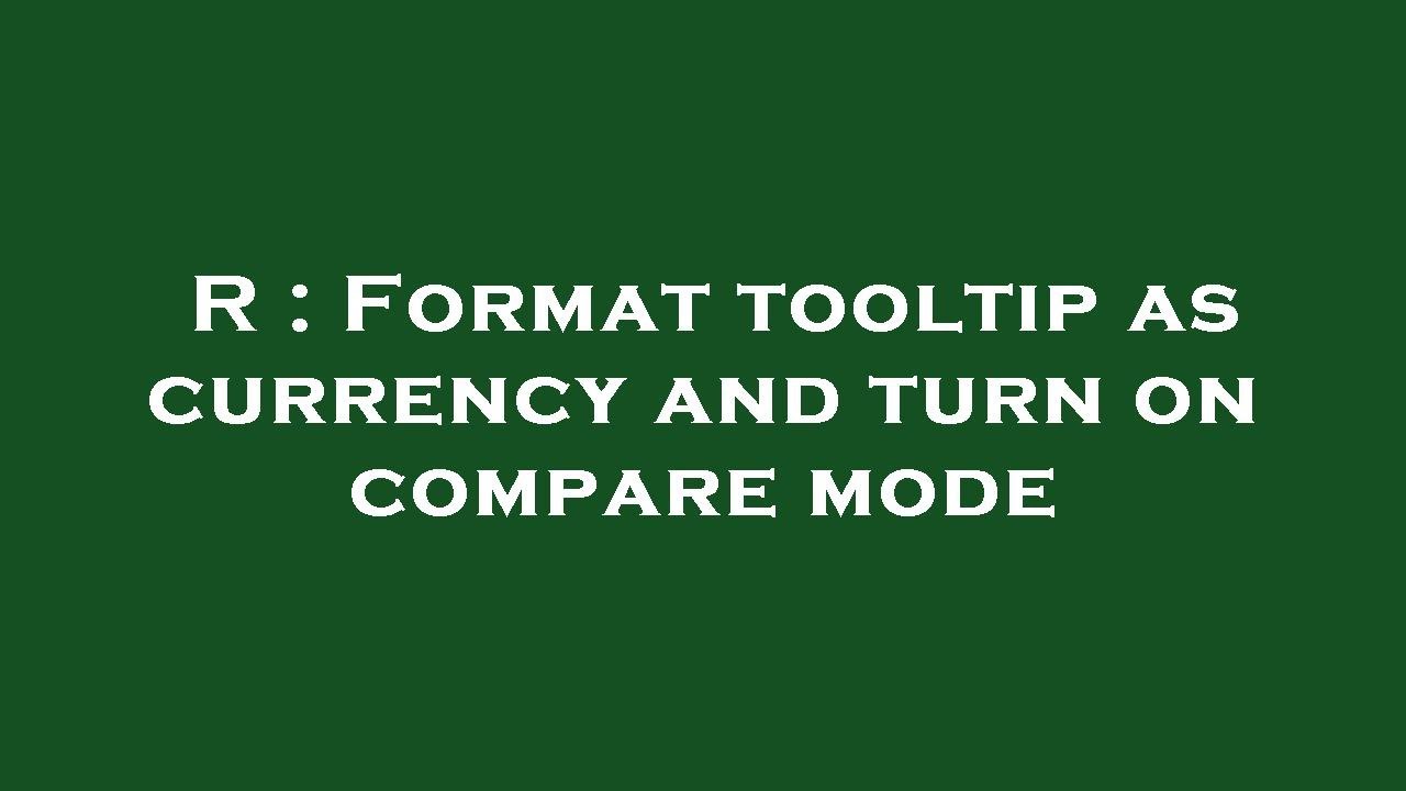 R : Format tooltip as currency and turn on compare mode - YouTube