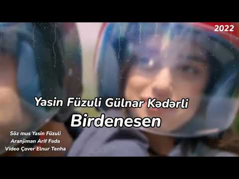 Yasin Füzuli ft Gülnar Kədərli Birdenesen 2022