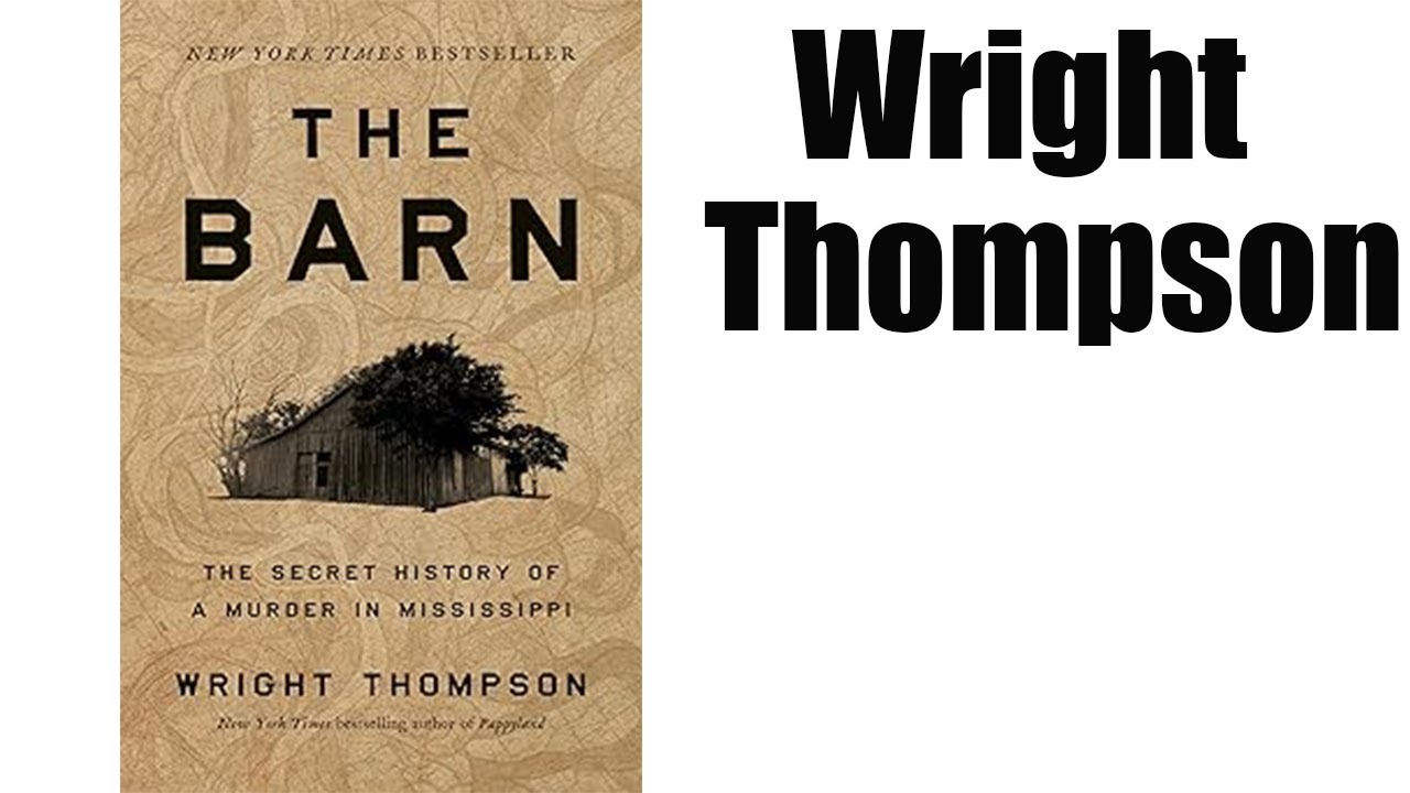 Book summary The Barn: The Secret History of a Murder in Mississippi by Wright Thompson - YouTube
