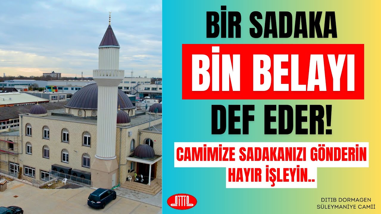 Bir Sadaka, Bin Belayı Def Eder. Gelin Cami İnşaatımız için Sadakanızı ...