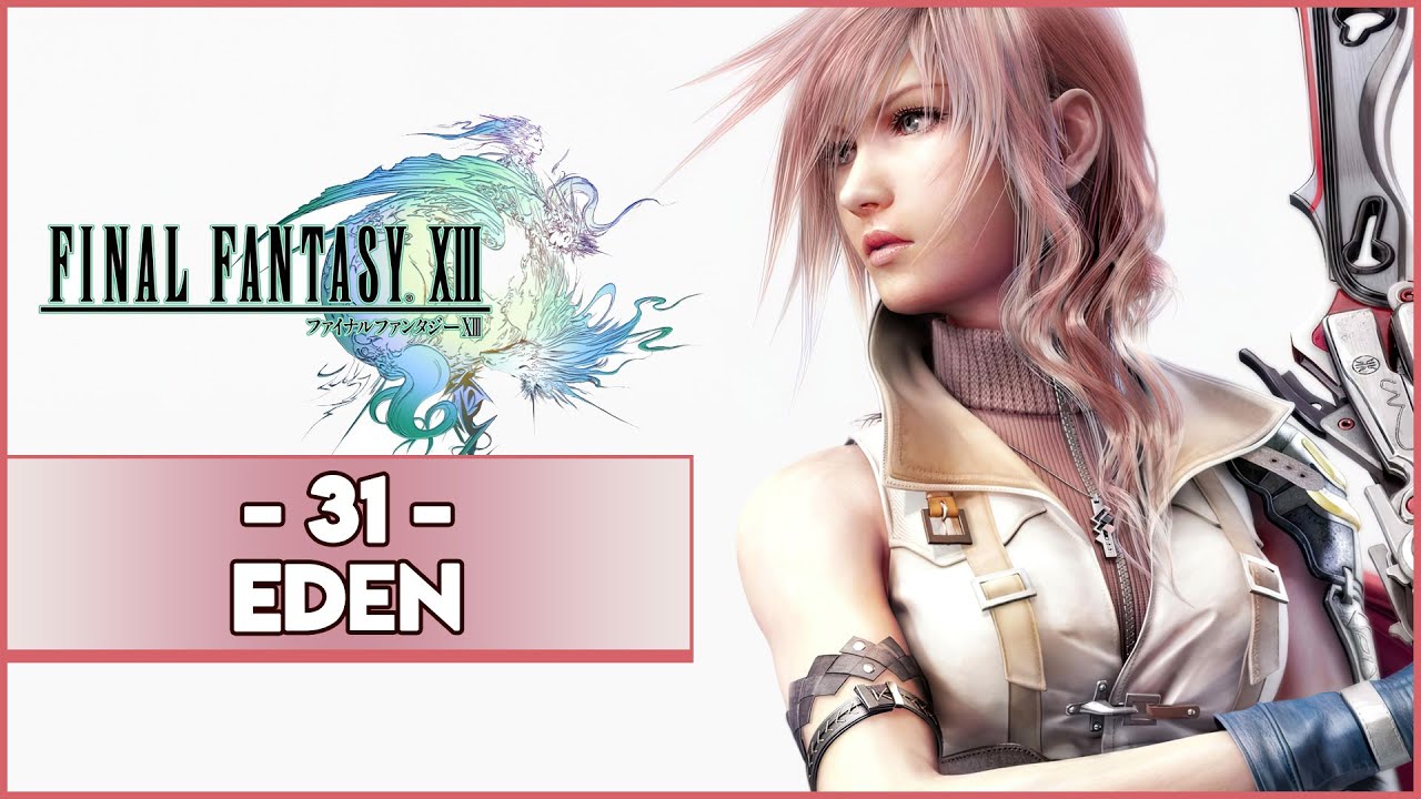 FINAL FANTASY XIII #31 - EDEN - YouTube
