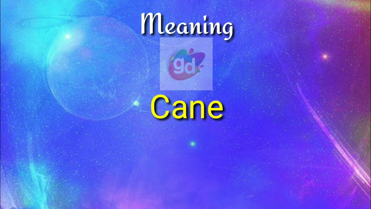 Cane Meaning with Pronunciation||Googul Dictionary|| - YouTube