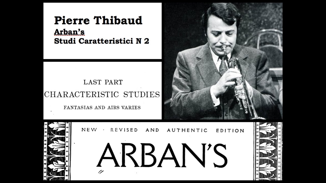 Pierre Thibaud Arban's Studi Caratteristici n° 2 - YouTube