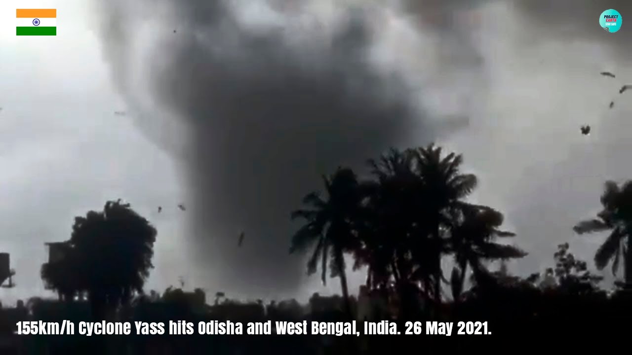 155km/h Cyclone Yass hits Odisha and West Bengal, India. 26 May 2021 ...