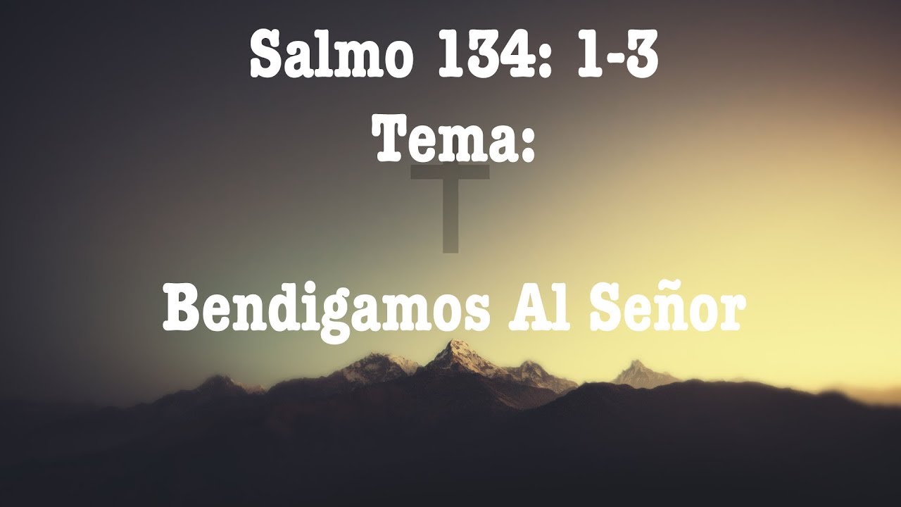 Salmo 134 (Con el Pastor Noe Romero) - YouTube