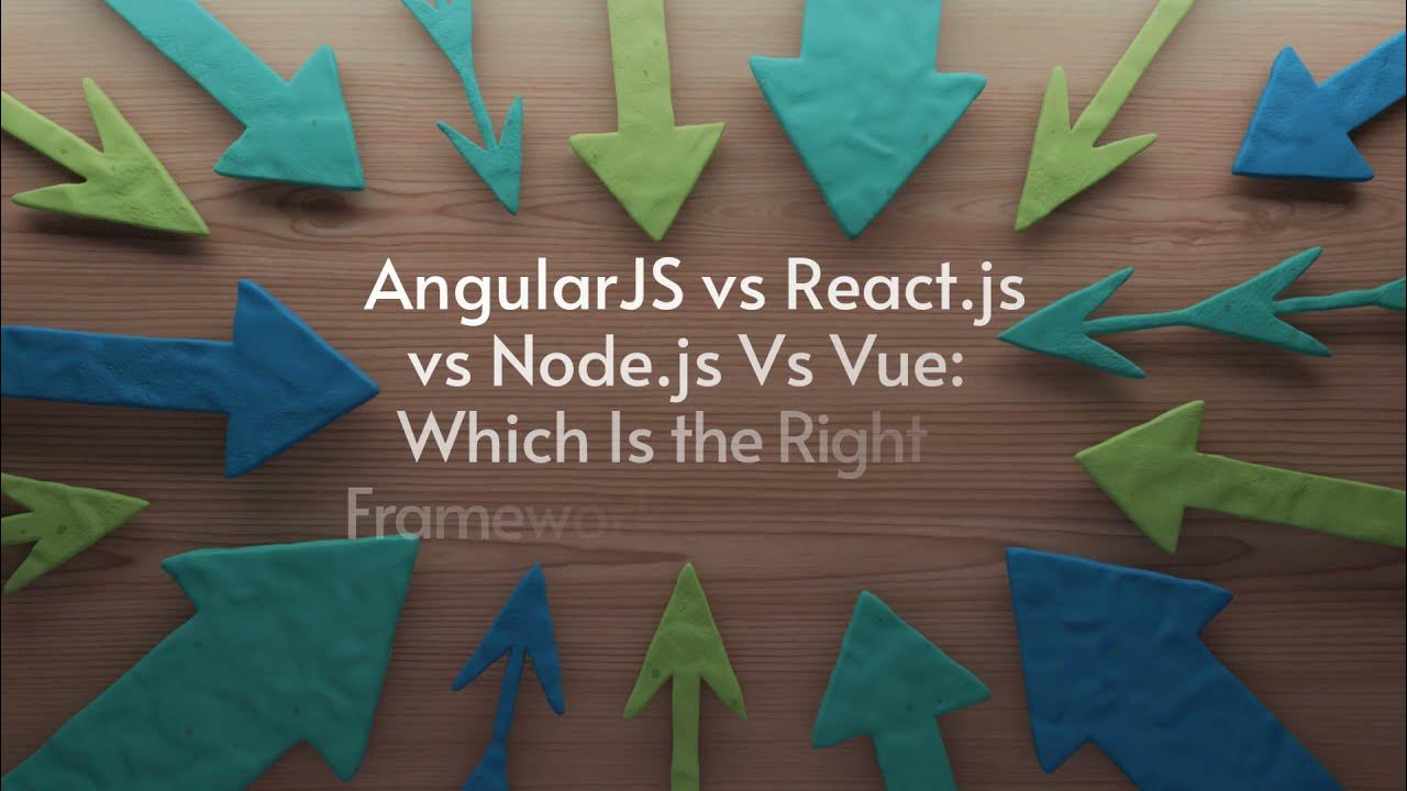 AngularJS vs React.js vs Node.js Vs Vue: Which Is the Right Framework for You? - YouTube