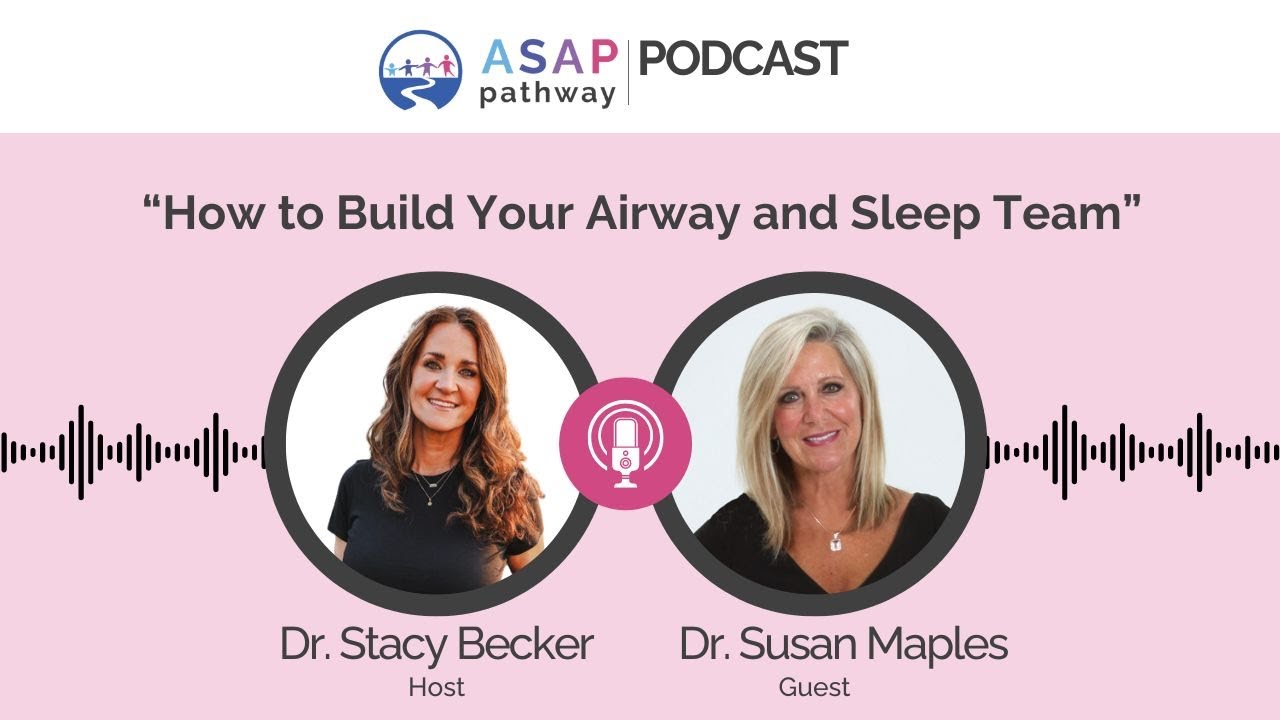 Ep. 27, How to Build Your Airway and Sleep Team!, Dr. Susan Maples ...