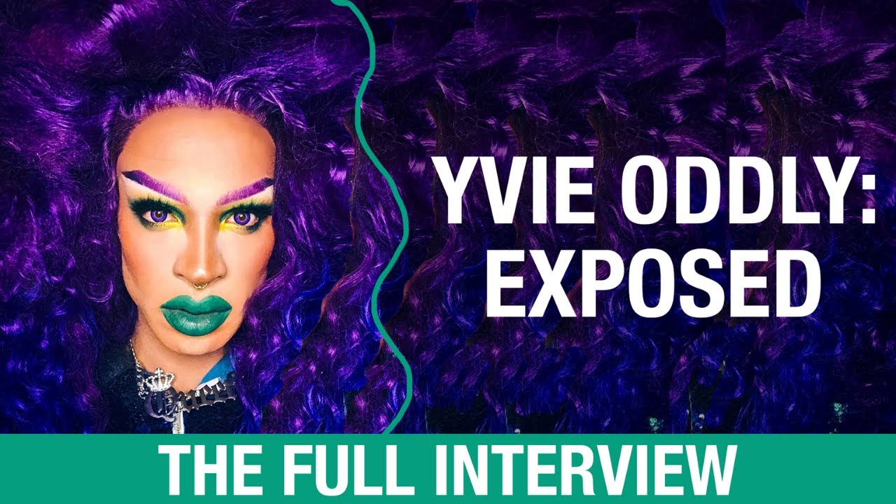 YVIE ODDLY: EXPOSED (A Full Interview with Yvie Oddly) - YouTube