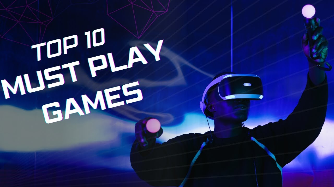 The Top 10 Must Play Video Games Right Now YouTube the-top-10-must-play-video-games-right-now-youtube