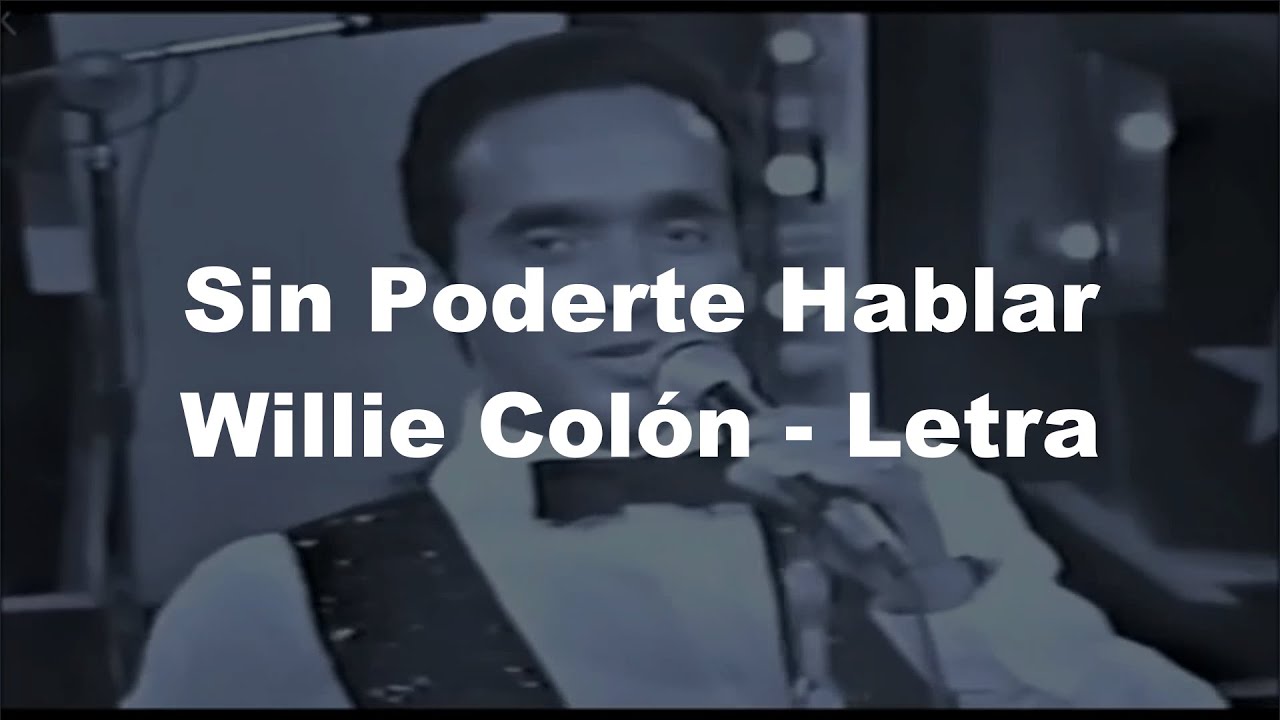 📀Sin Poderte Hablar - Willie Colón Letra - YouTube