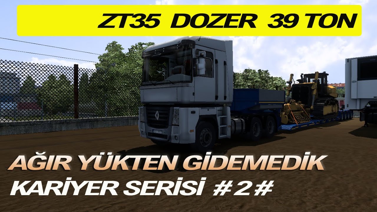 AĞIR YÜKTEN GİDEMEDİK!! ZT35 DOZER 39 TON//KARİYER SERİSİ2!! ETS2 1.50 ...