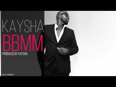 Kaysha - BBMM