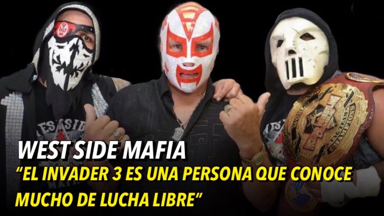 West Side Mafia: "El Invader 3 es una persona que conoce mucho de LUCHA ...