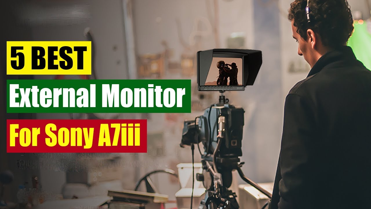 Best External Monitor for Sony A7iii In 2024 - YouTube