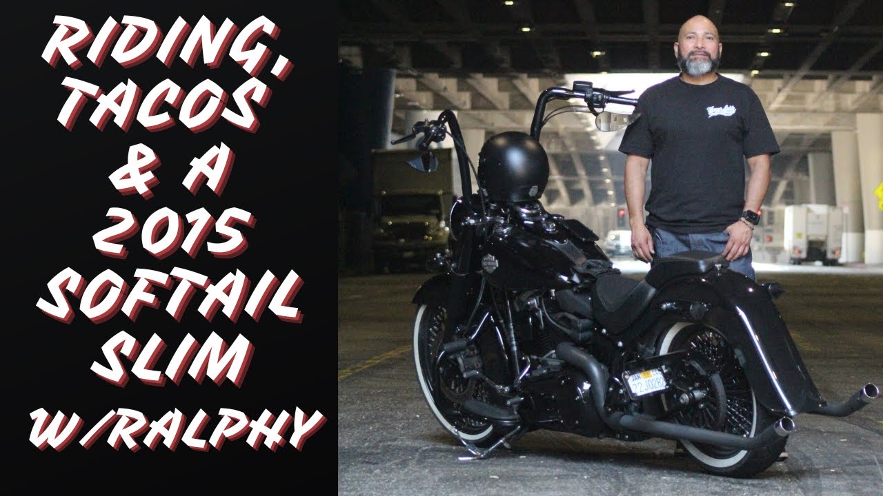 RIDING, TACOS AND A 2015 SOFTAIL SLIM WITH RALPHY - YouTube