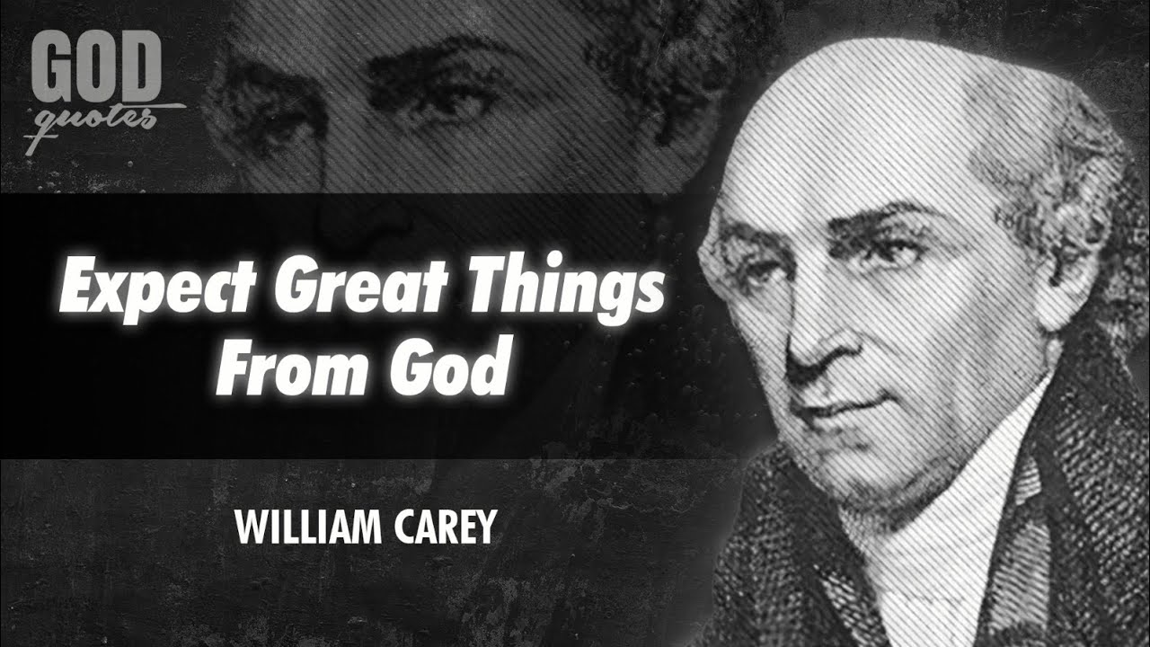 William Carey Quotes - Expect Great Thing From God | God Quotes - YouTube
