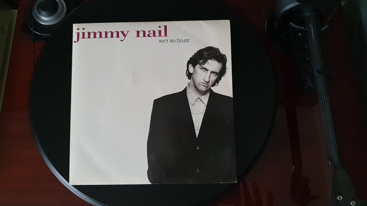 Jimmy Nail : Ain't no doubt vinyl 45 tours 1992 - YouTube