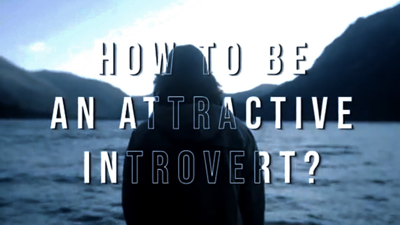 How to be an ATTRACTIVE Introvert - YouTube