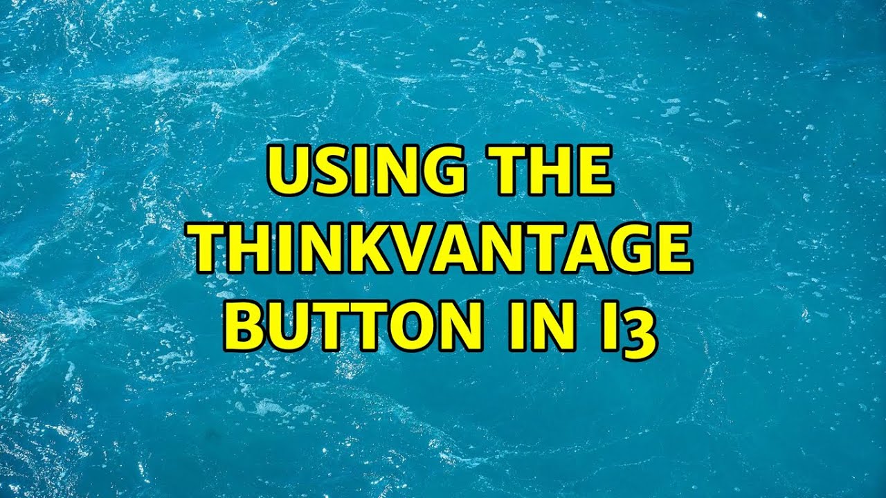 Using the ThinkVantage button in i3 - YouTube