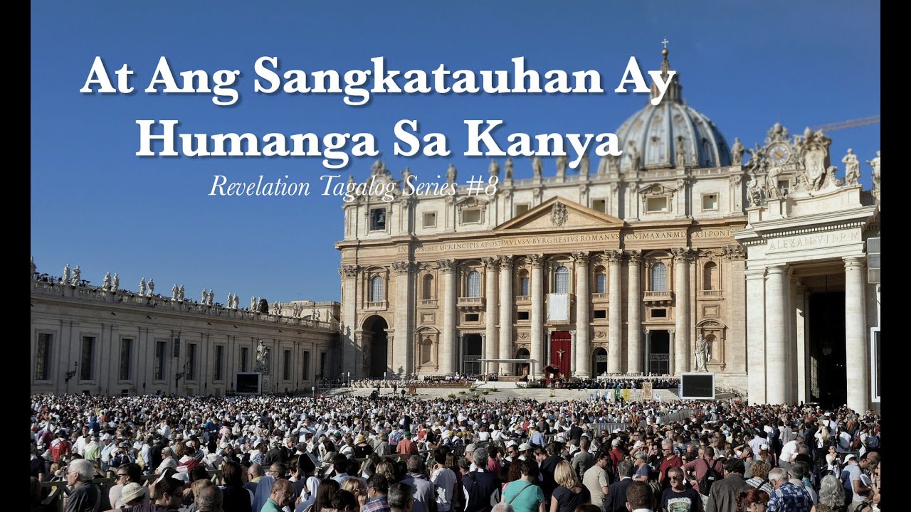 8. At Ang Sangkatauhan Ay Humanga Sa Kanya | Revelation Tagalog Series ...