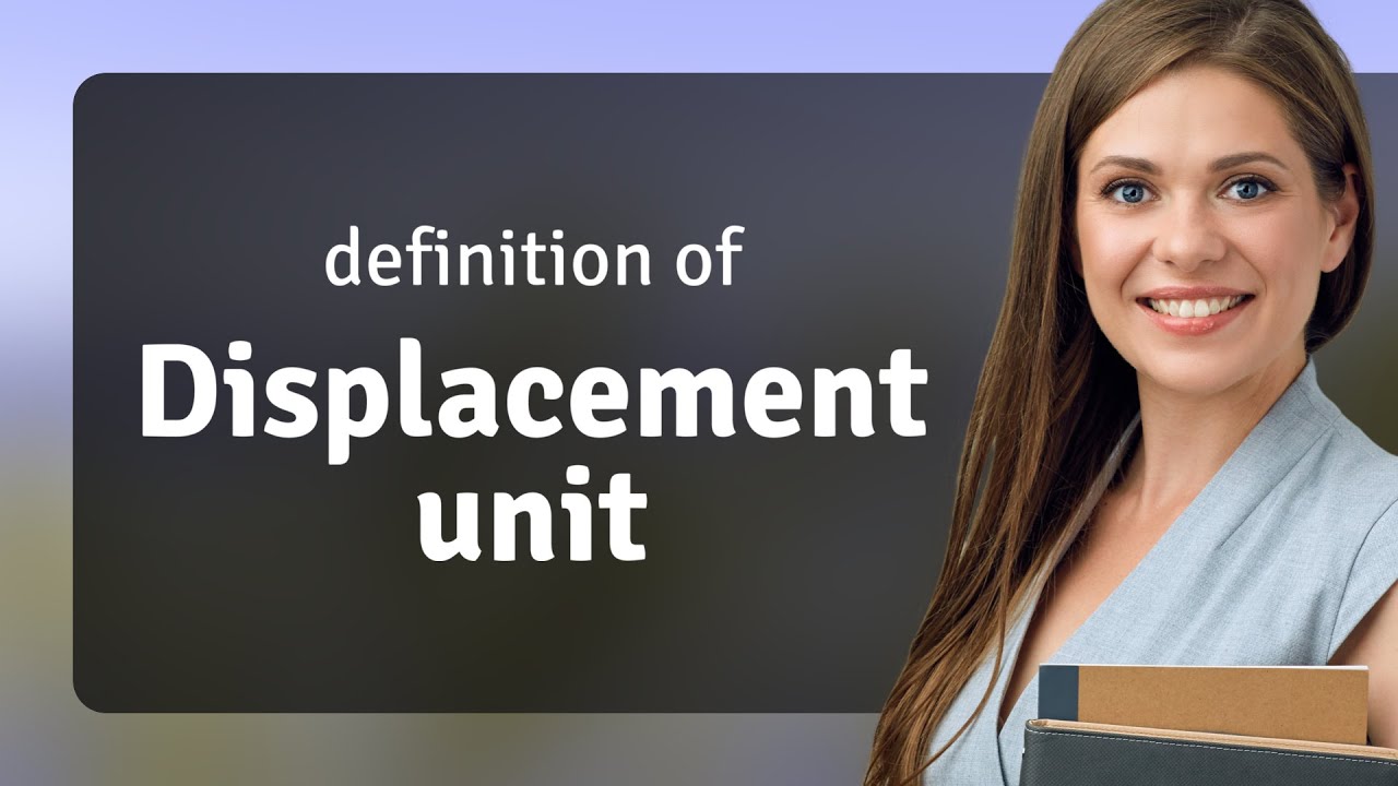 Displacement unit • DISPLACEMENT UNIT meaning - YouTube