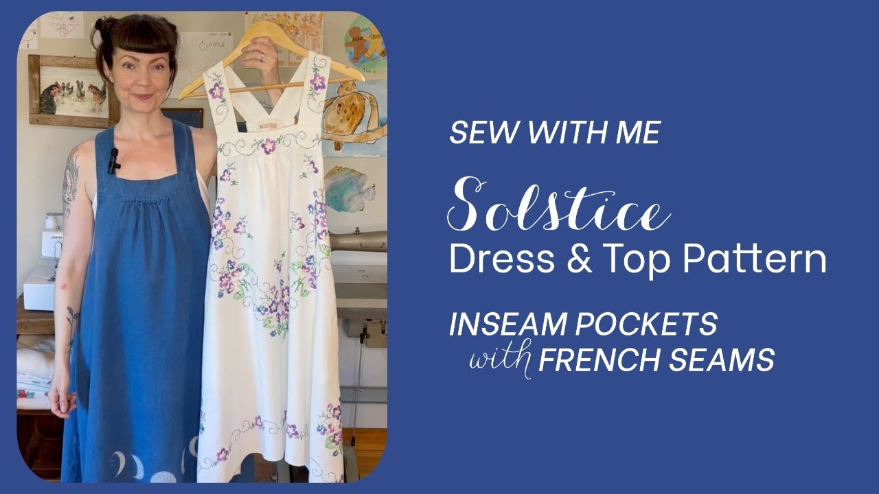 Solstice Dress & Top Pattern Sew Along | Inseam Pockets with French Seams | Sewing Tutorial ...