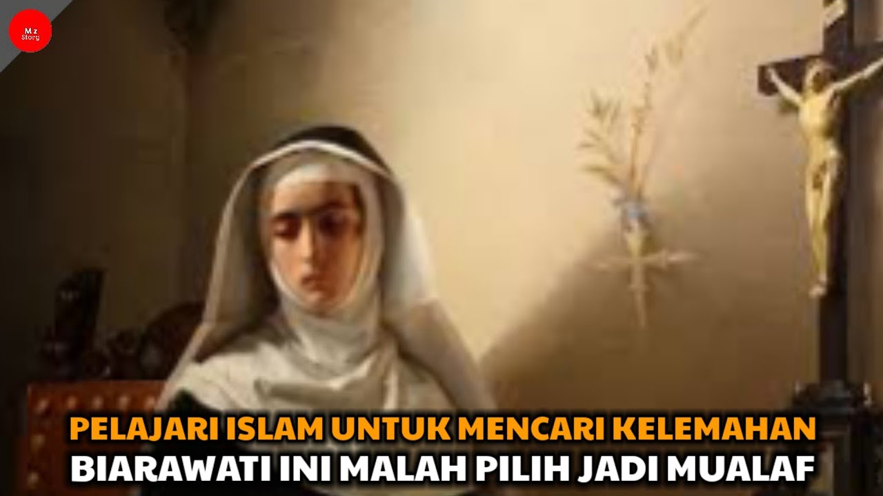 Kisah Mualaf - Niat belajar Al-Quran mencari kelemahannya Biarawati ini malah jadi Mualaf - Mz ...