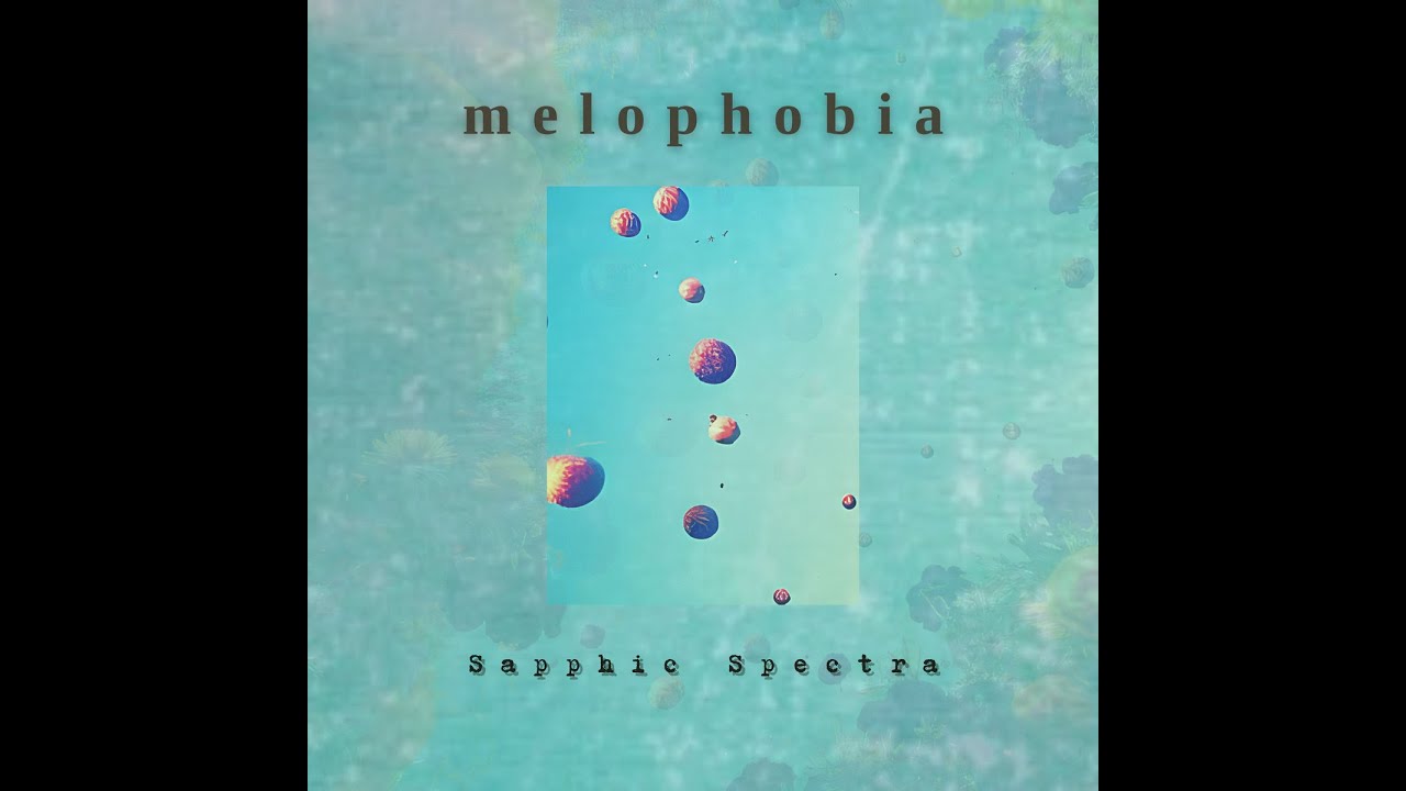 Melophobia (μελωφοβία) - Sapphic Spectra 2023 / James Dearden - The ...