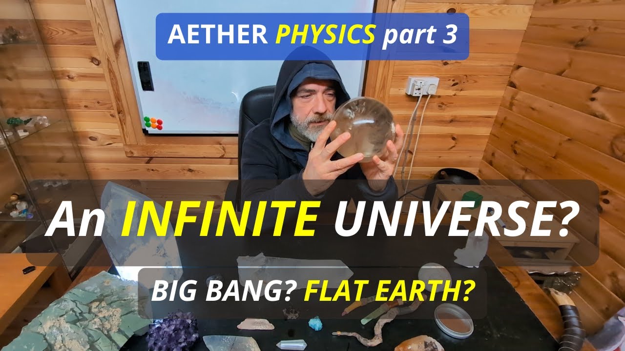 "BIG BANG, DISC WORLD or an INFINITE UNIVERSE?" | AETHER PHYSICS part 3 - YouTube