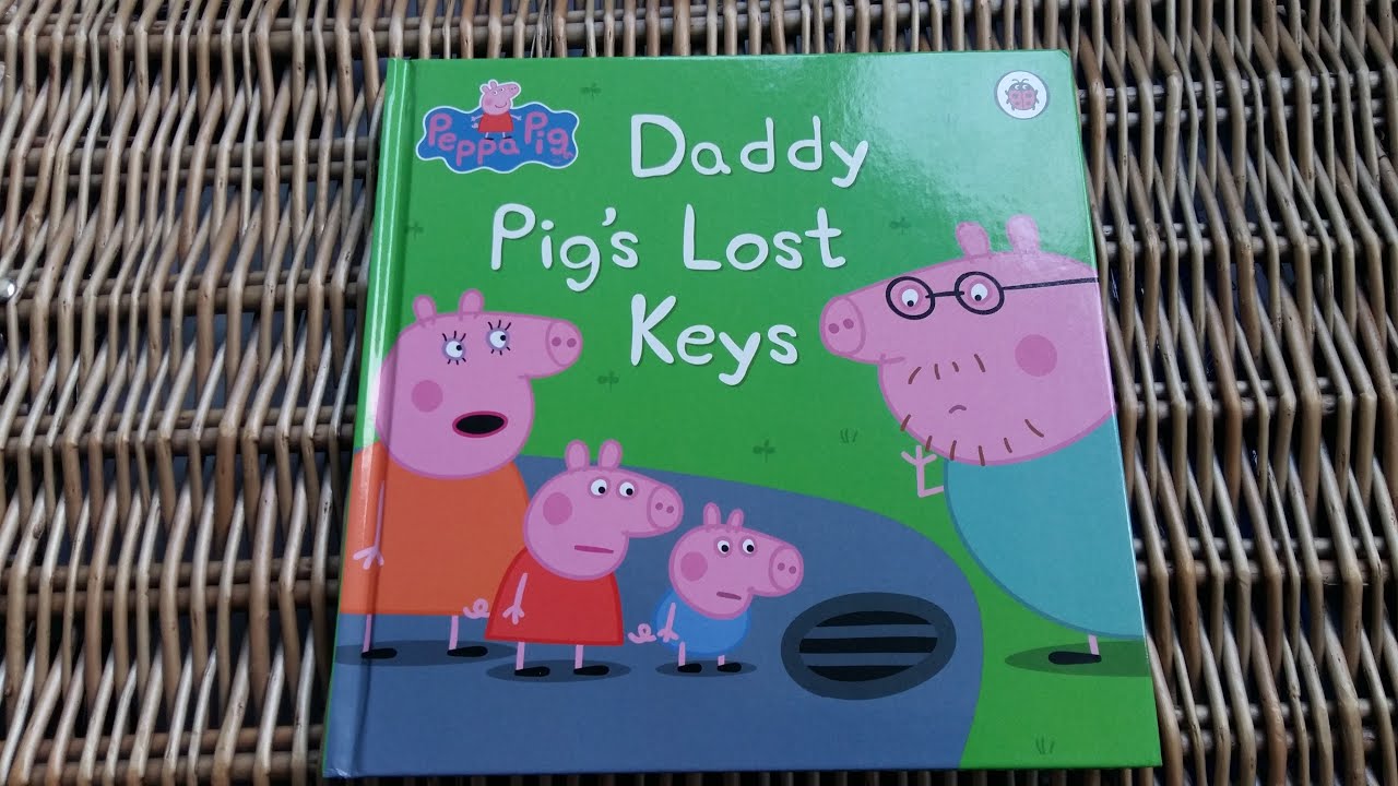 Peppa Pig Story Book - Daddy Pig's Lost Keys (read aloud). - YouTube