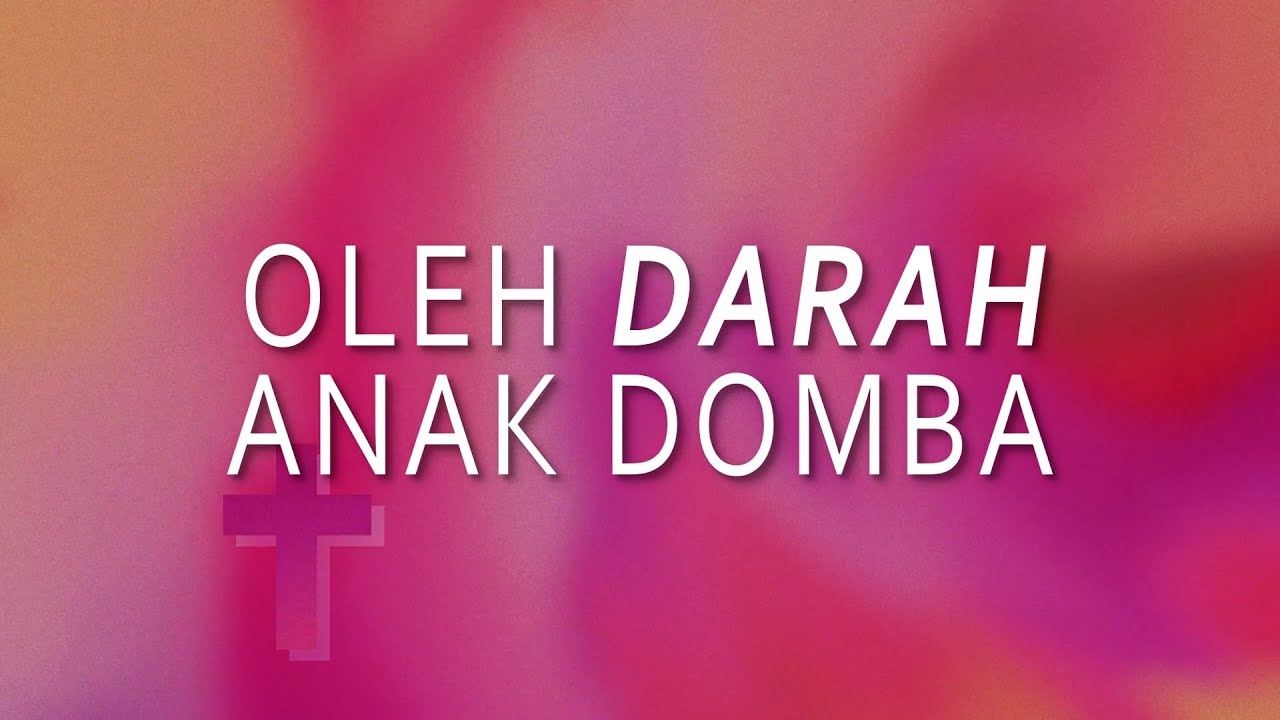 Oleh Darah Anak Domba (Nyanyian Kemenangan) - Lirik Lagu Rohani Kristen ...