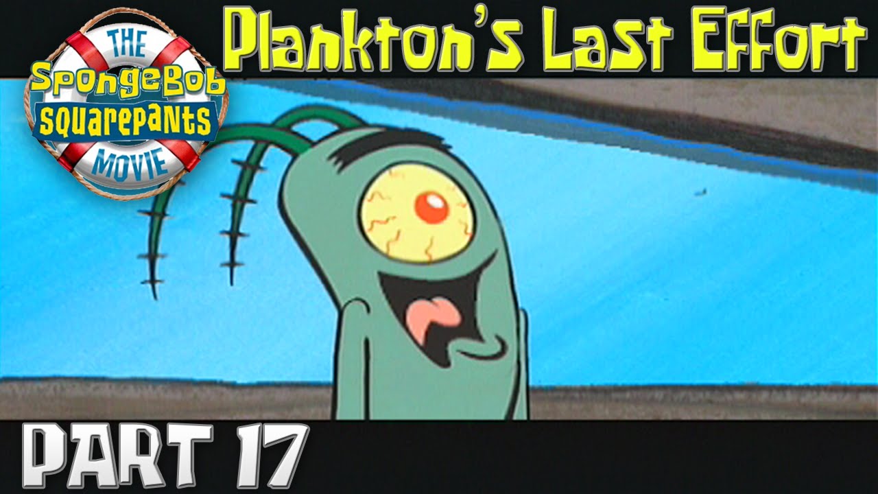 The Spongebob Squarepants Movie: Part 17 - Plankton's Last Effort - YouTube