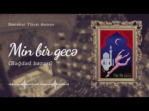 Fikrət Əmirov - Min bir gecə (balet) / Bağdad bazarı