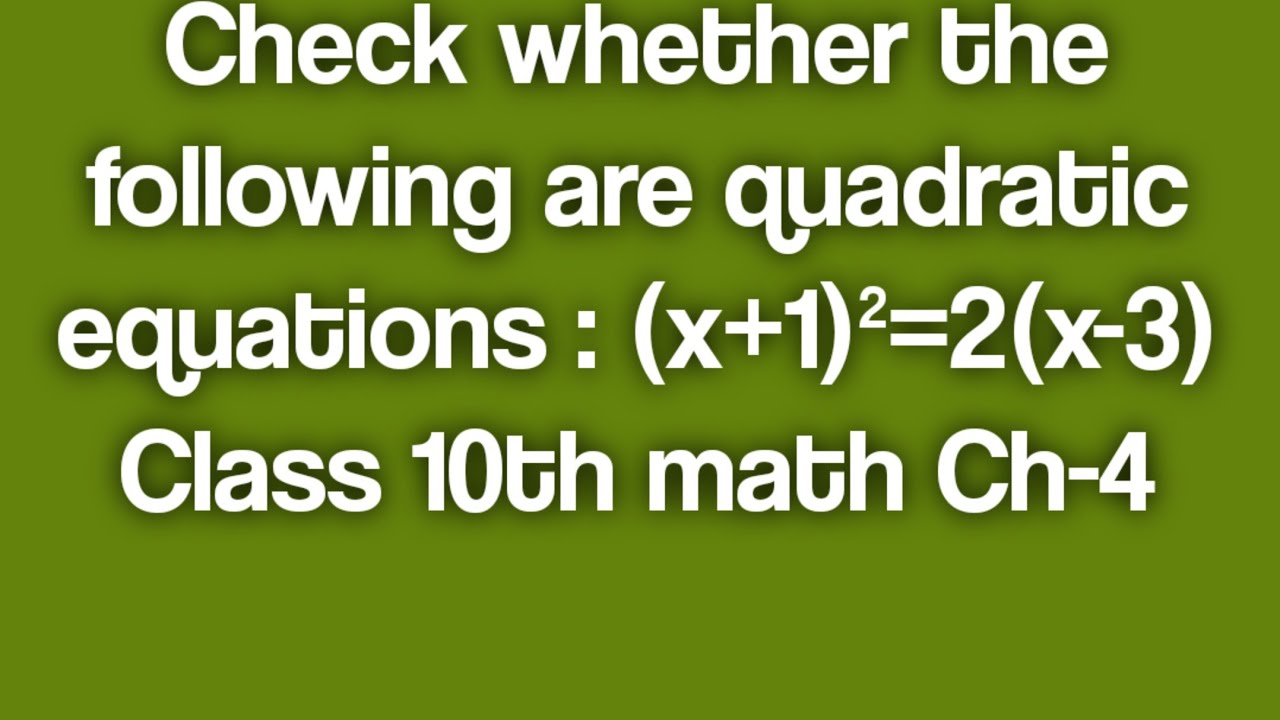 Check whether the following are quadratic equations : (x+1)²=2(x-3 ...