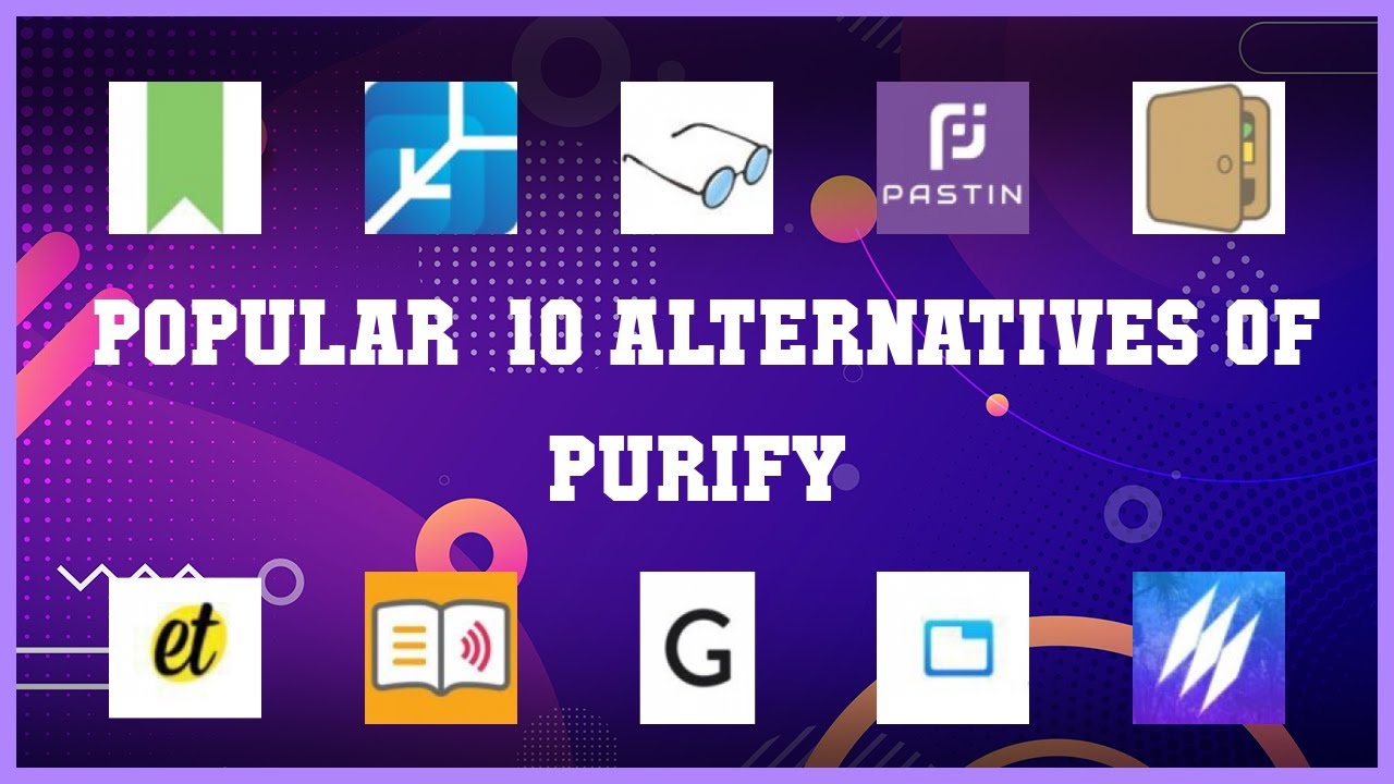 Purify | Top 13 Alternatives of Purify - YouTube