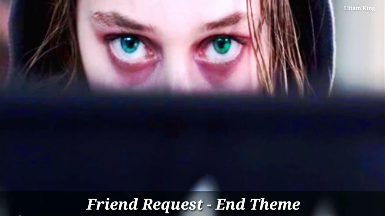 #Friendrequest |Friend Request - End Theme| (Horror) - YouTube