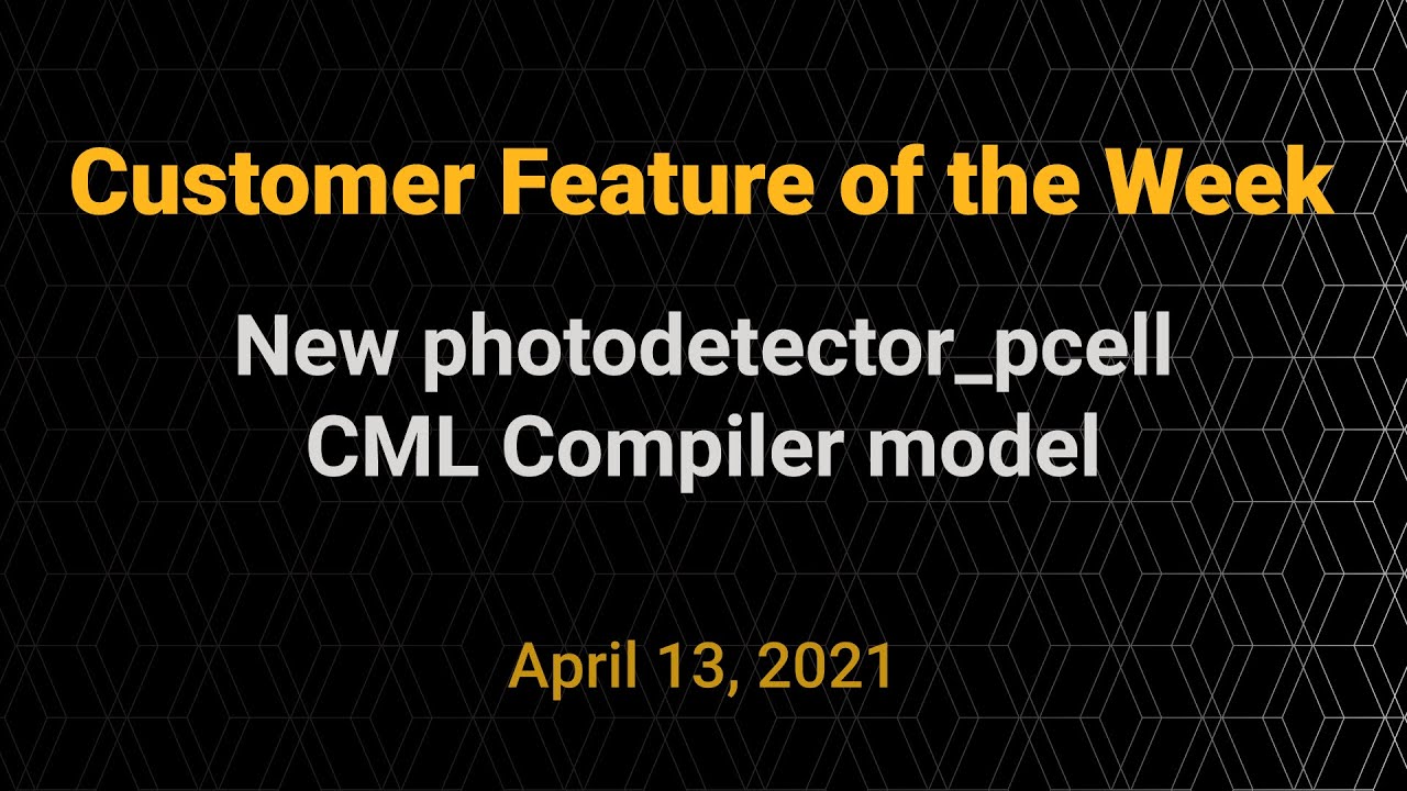 Customer Feature of the Week - New photodetector_pcell CML Compiler ...