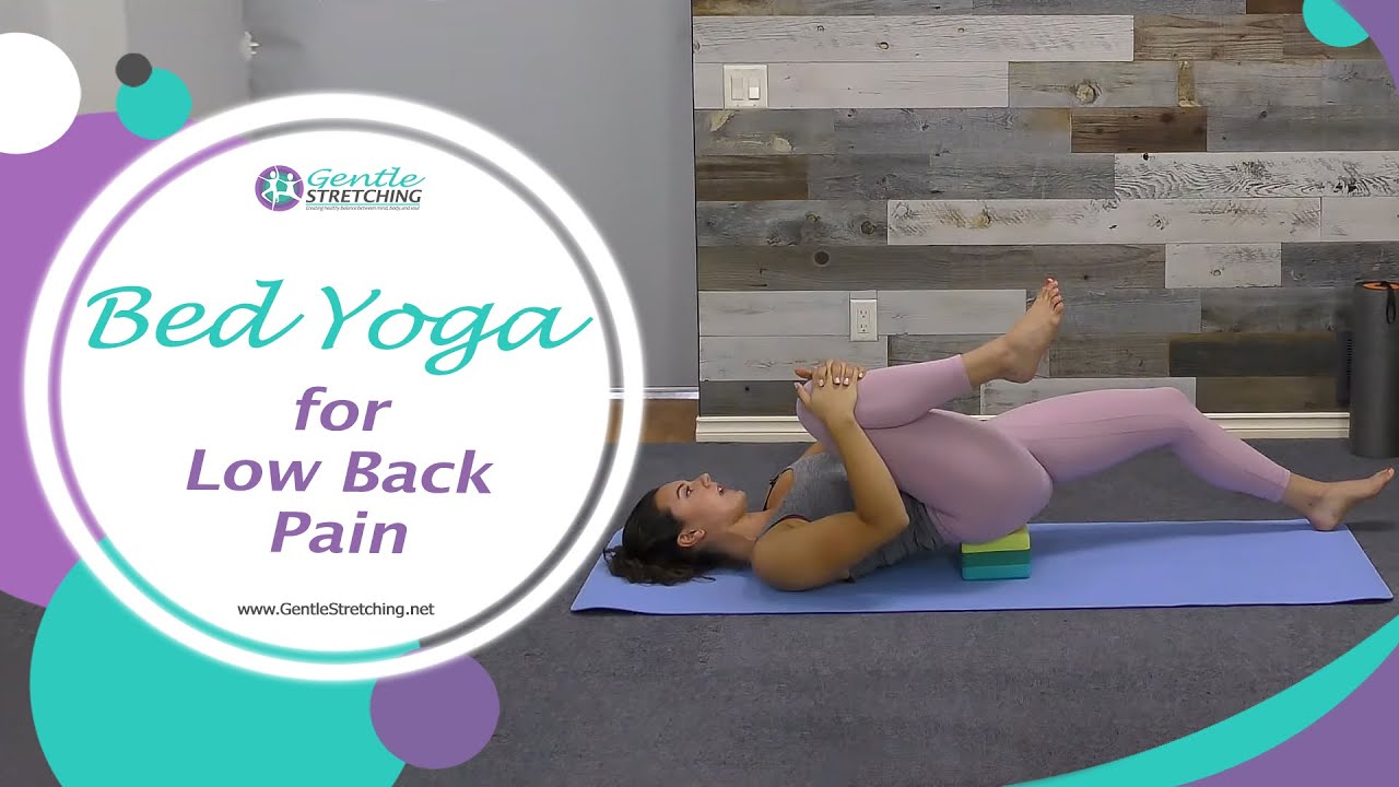Relieve Low Back Pain with Bed Yoga - Gentle Stretches for Backache ...