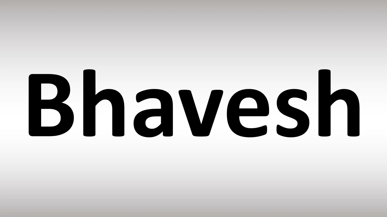 How to Pronounce Bhavesh - YouTube