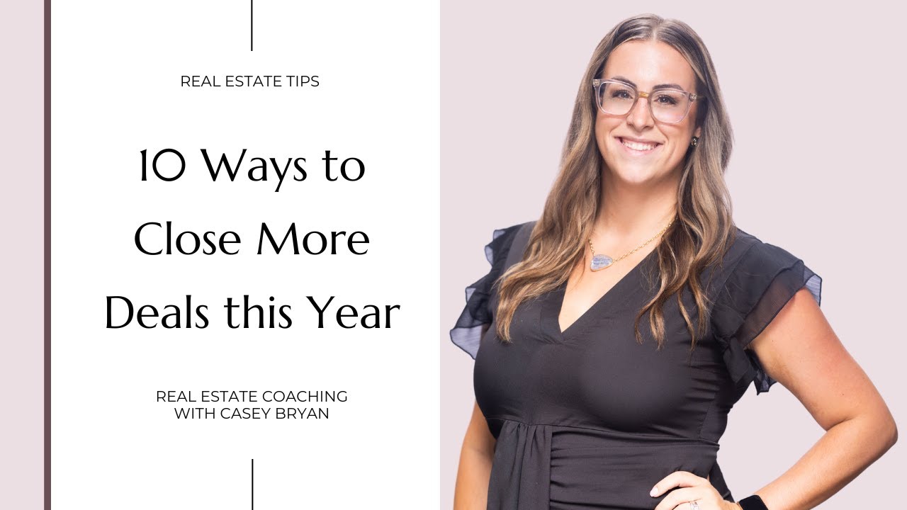 Real Estate Tips: 10 Ways to Close More Deals this Year - YouTube