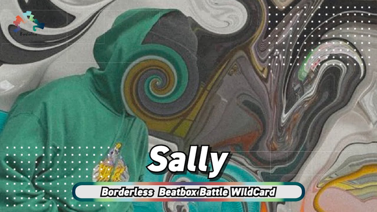 Sally｜Borderless Beatbox Battle WildCard - YouTube