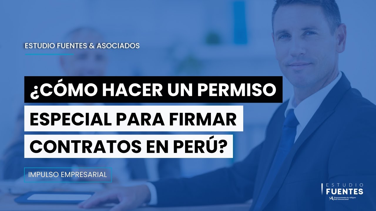 Permiso especial para firmar contratos en Perú ¿Cómo hacer un permiso ...
