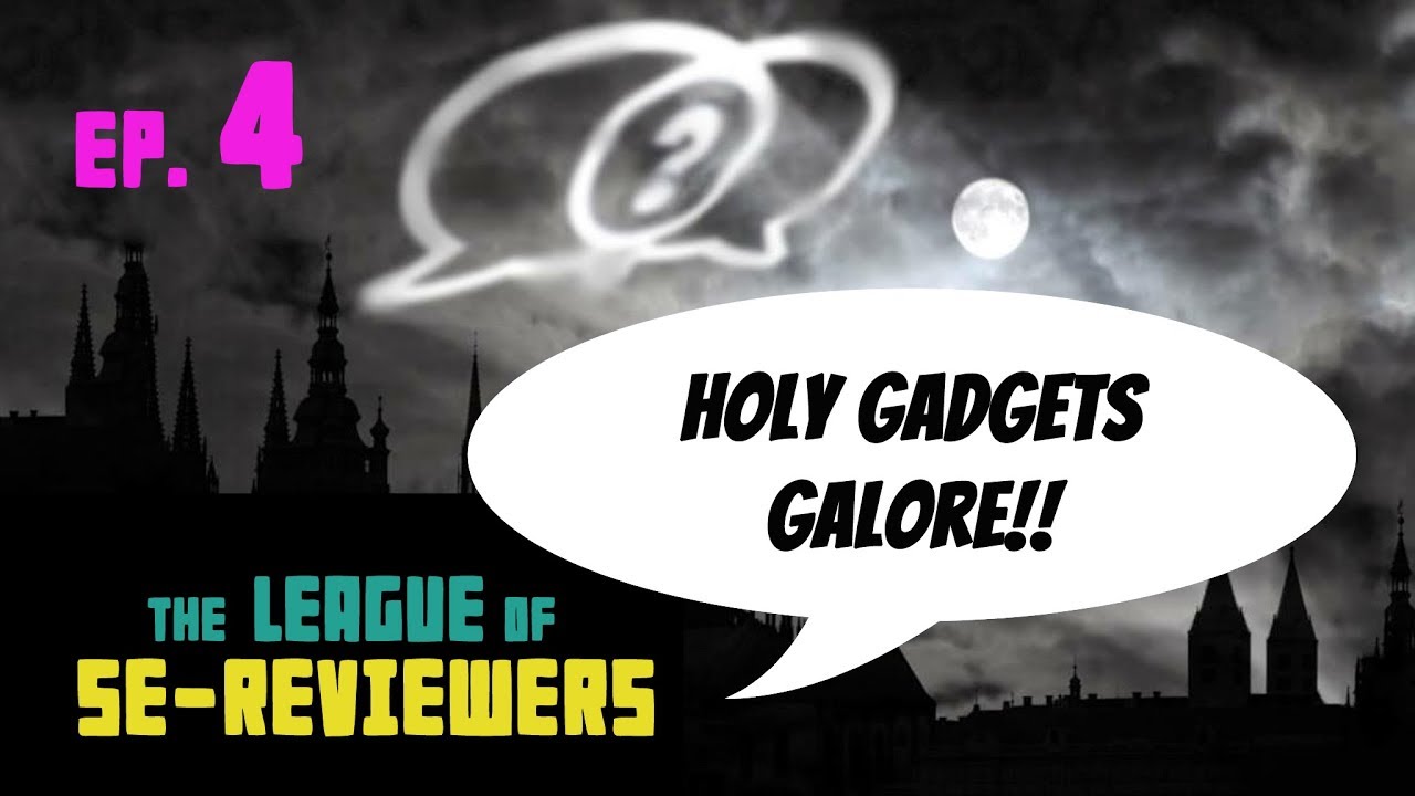 The League of SE-Reviewers. Ep. 4 - Holy Gadgets Galore!! - YouTube