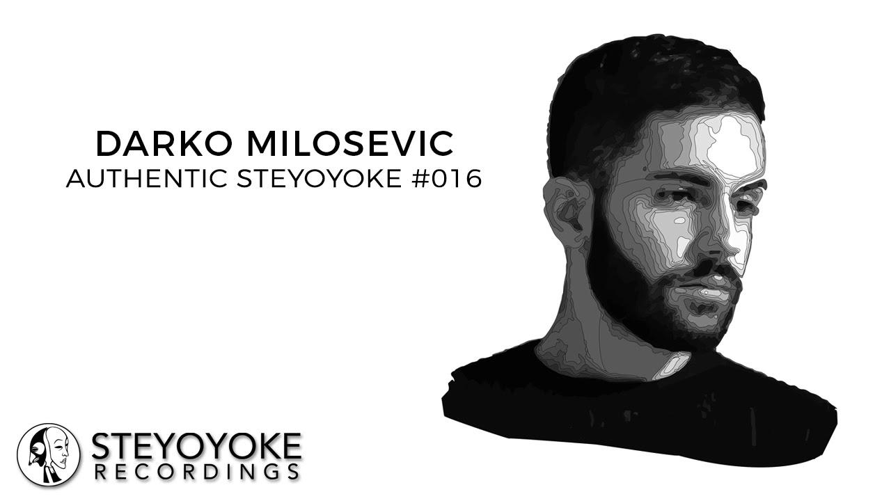 Darko Milosevic Presents Authentic Steyoyoke #016 (Continuous Dj Mix ...