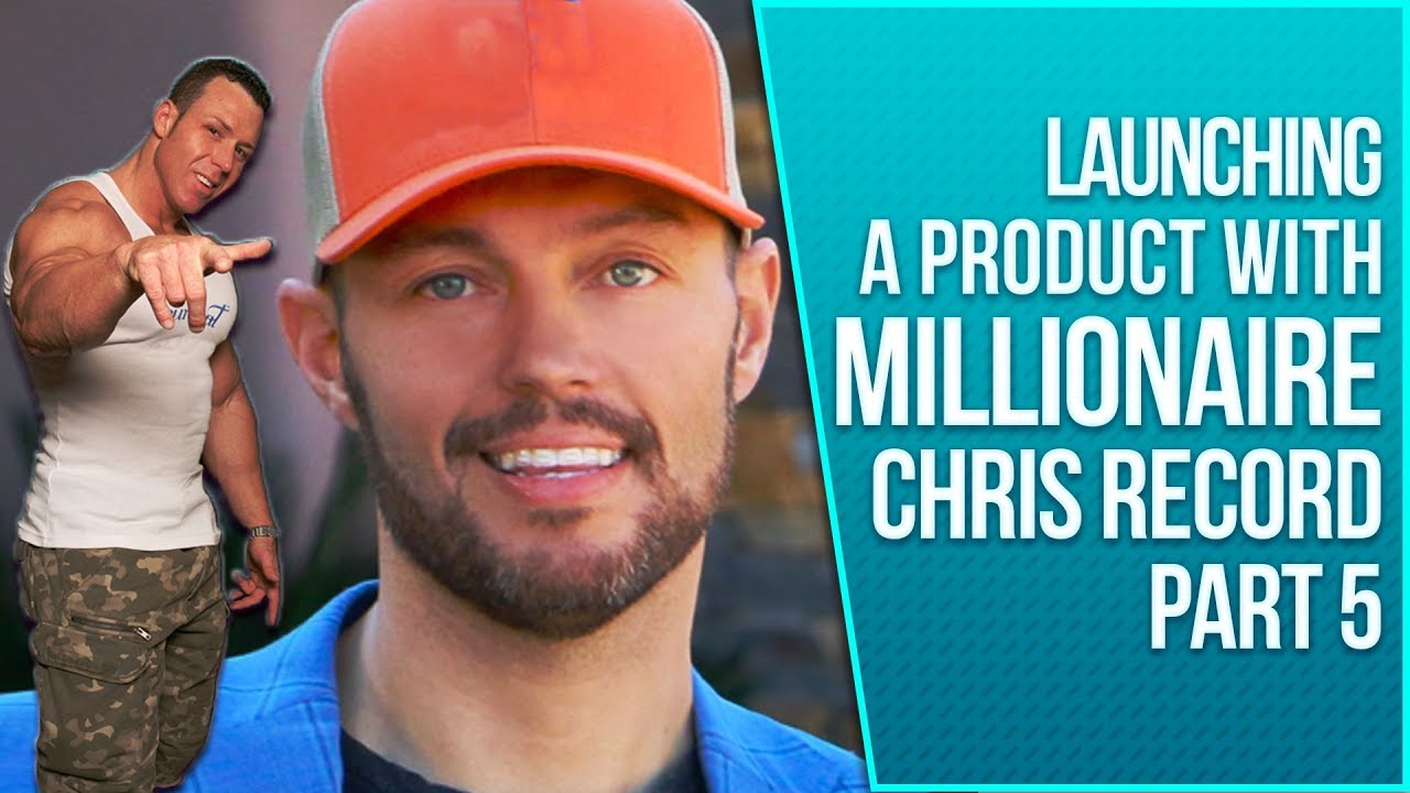 Launching a Product with Millionaire Chris Record, Putting it all ...