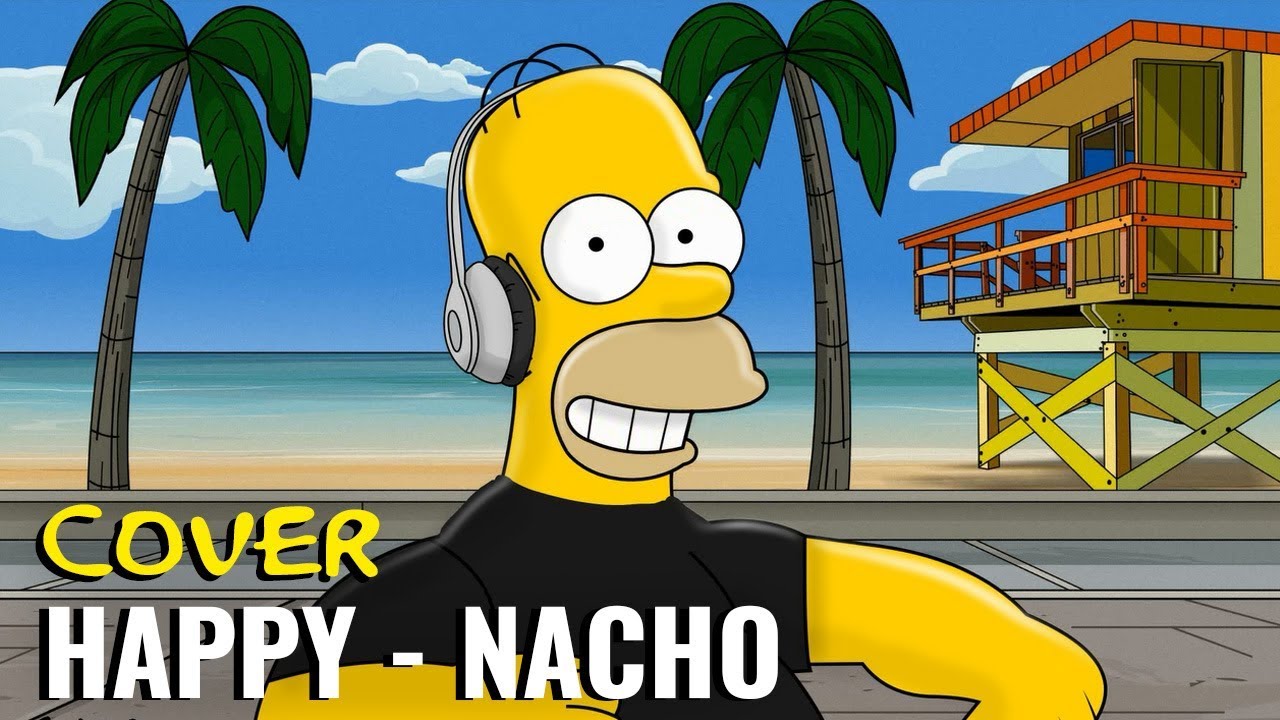 Happy - Nacho (Cover de Homero Simpson) - Simpsonized - YouTube