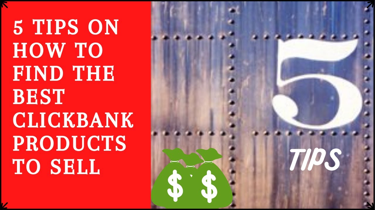 5 Tips How To Find The Best Clickbank Products To Sell - YouTube