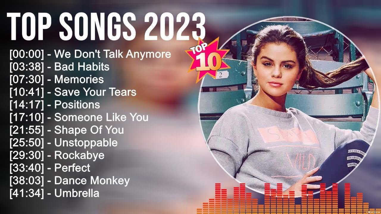 TOP SONGS 2023 2023 MIX ~ Top 10 Best Songs ~ Greatest Hits ~ Full ...