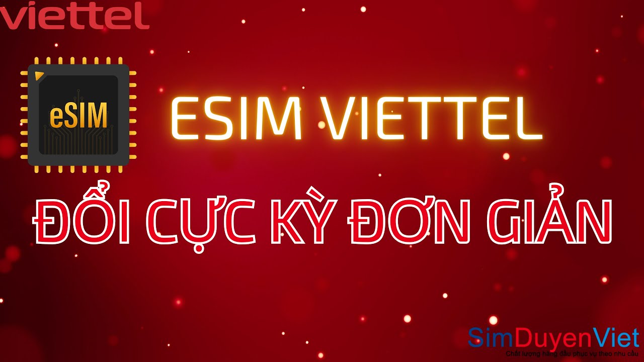 4 Cách đổi esim Viettel nhanh chóng-ĐẶC BIỆT mua sim mới không mất phí ...