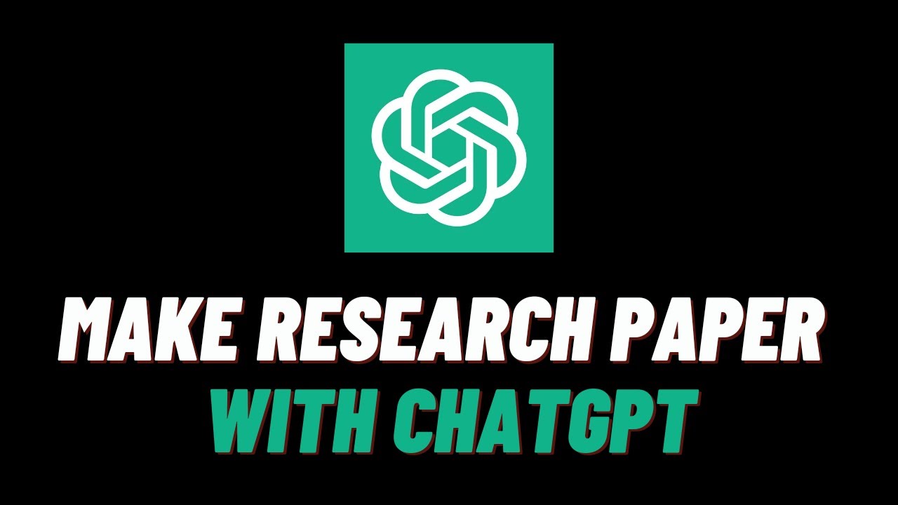 How To Easily Write Research Paper Using Chatgpt | Step By Step Guide ...